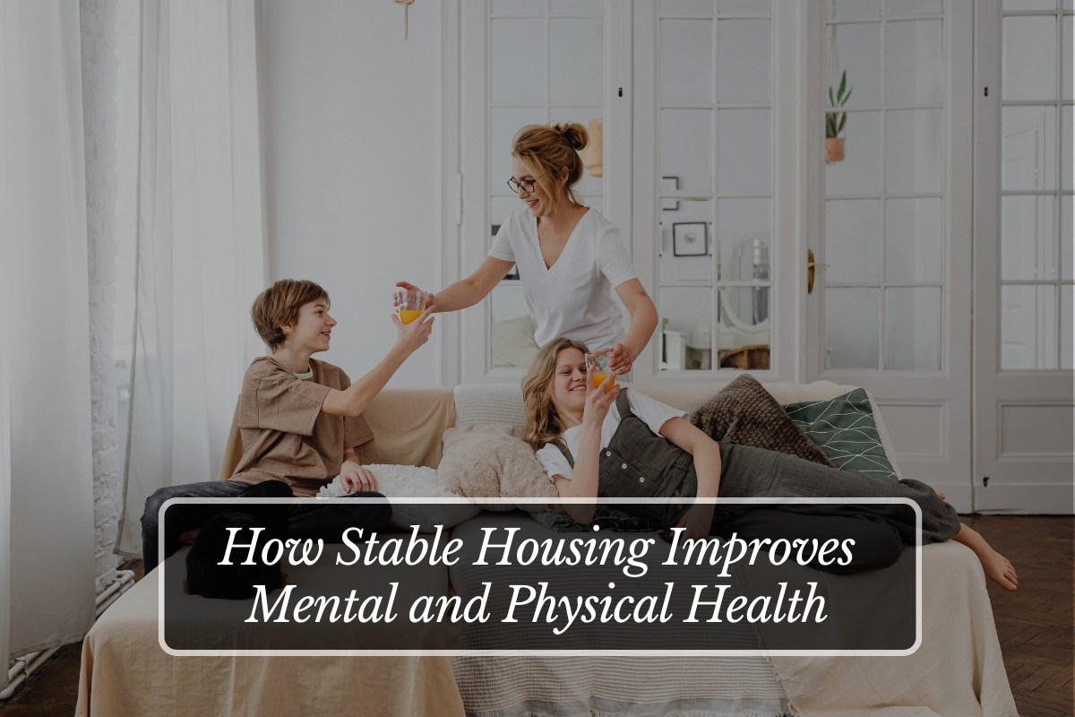 How Stable Housing Improves Mental and Physical Health