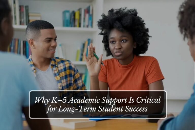 Why K–5 Academic Support Is Critical for Long-Term Student Success